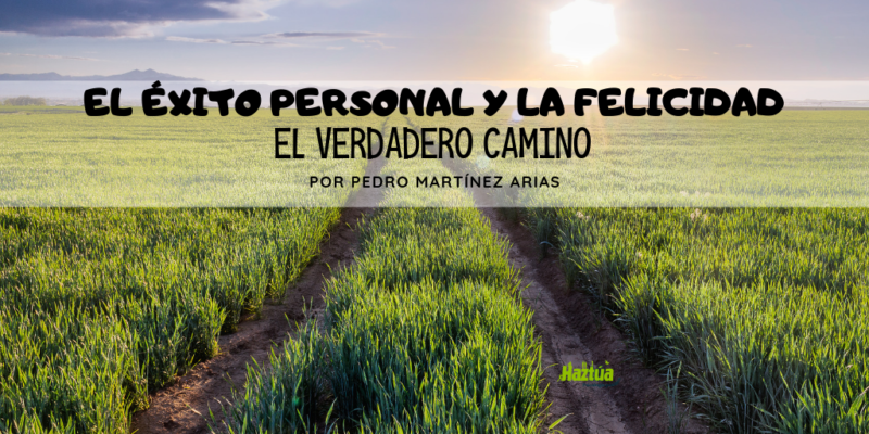 - Éxito personal y felicidad, el verdadero camino